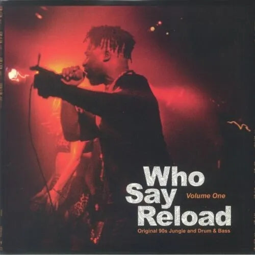 Who Say Reload Volume One (Original 90s Jungle and Drum and Bass ...